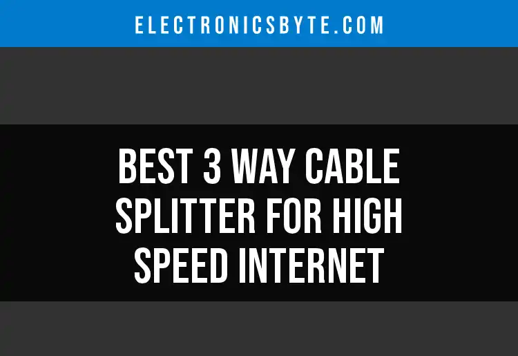 The 11 Best 3-Way Cable Splitters for High-Speed Internet