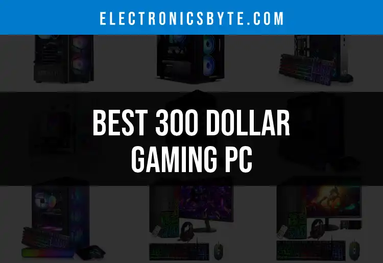 13 Best $300 Gaming PCs for Epic Gameplay