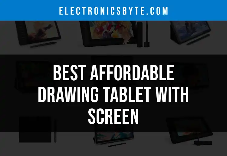 15 Top Affordable Drawing Tablets With Screens You’ll Love