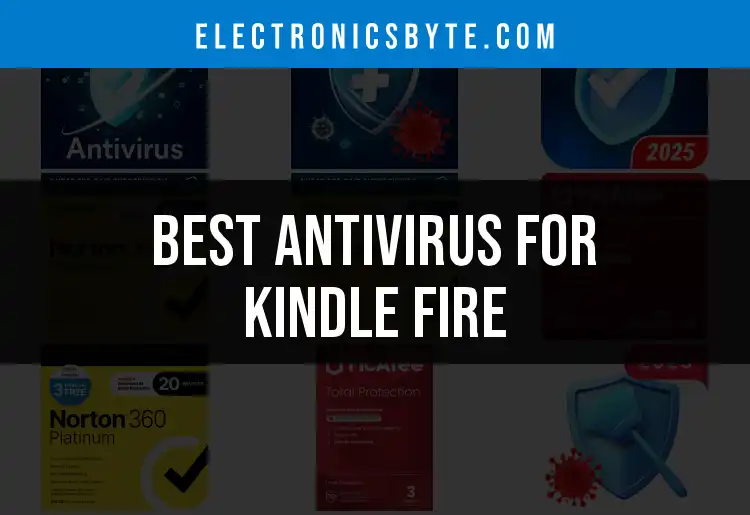 13 Best Antivirus for Kindle Fire: Stay Safe Online