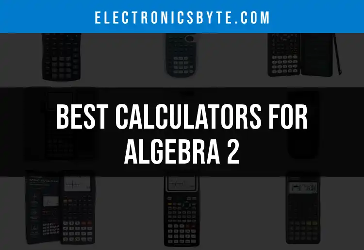 14 Essential Calculators for Algebra 2 You Should Consider