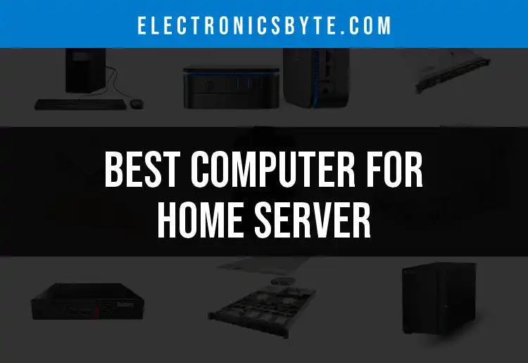 15 Best Computers for Your Home Server Needs
