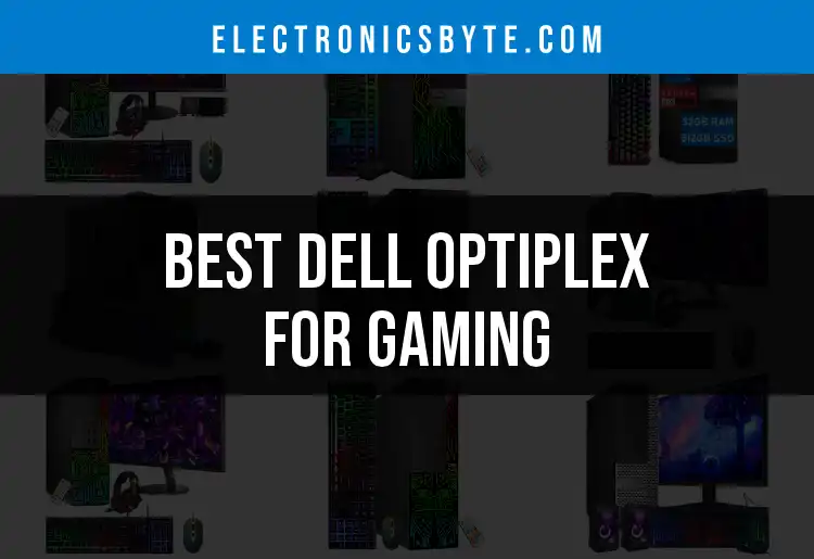 13 Best Dell Optiplex Models for Gaming Enthusiasts