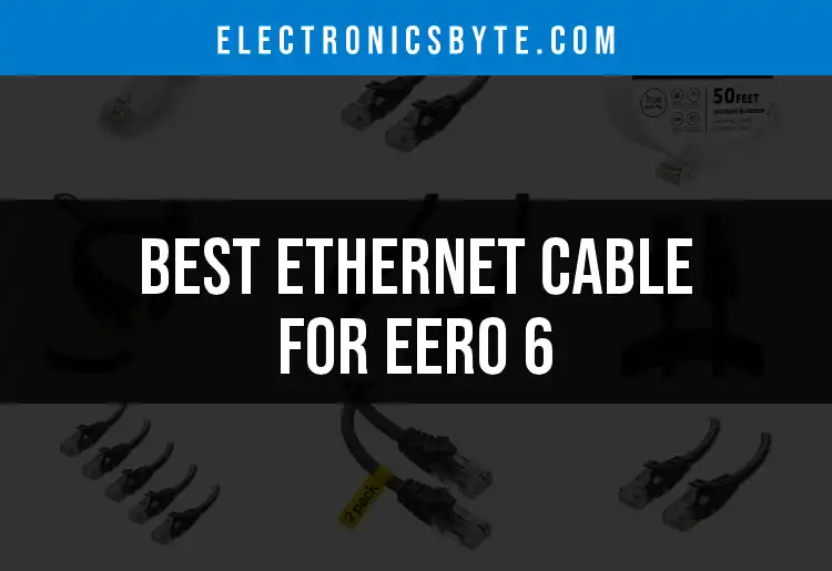 13 Best Ethernet Cables for Eero 6: Top Picks Reviewed