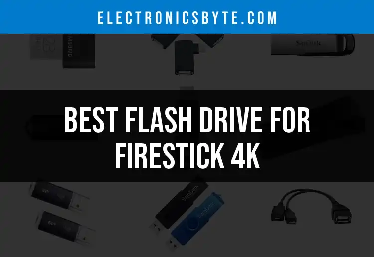 12 Best Flash Drives for Firestick 4K to Elevate Your Streaming