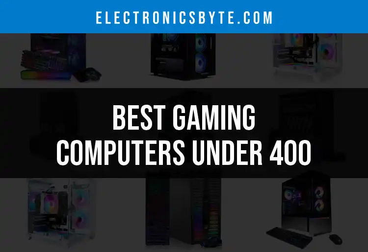 17 Gaming Computers Under 400: Top Picks for Budget Gamers