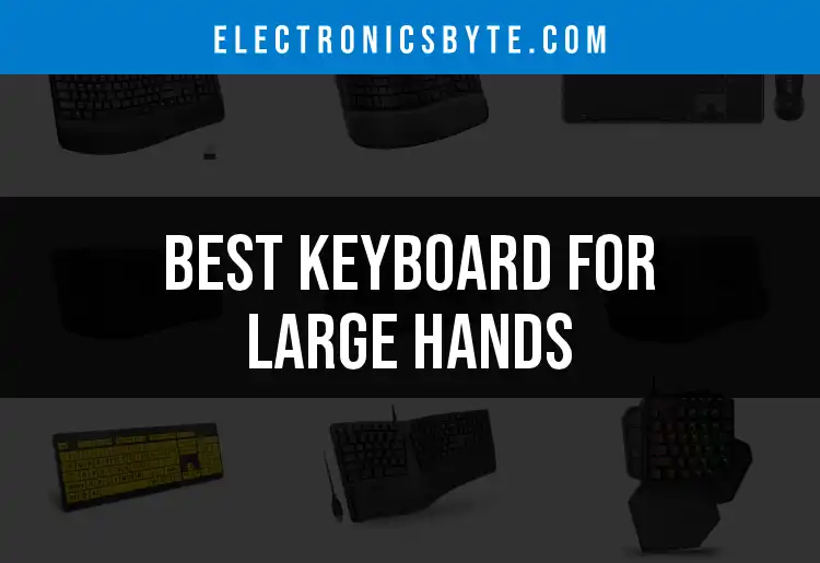 16 Best Keyboards for Large Hands: Comfort Meets Function