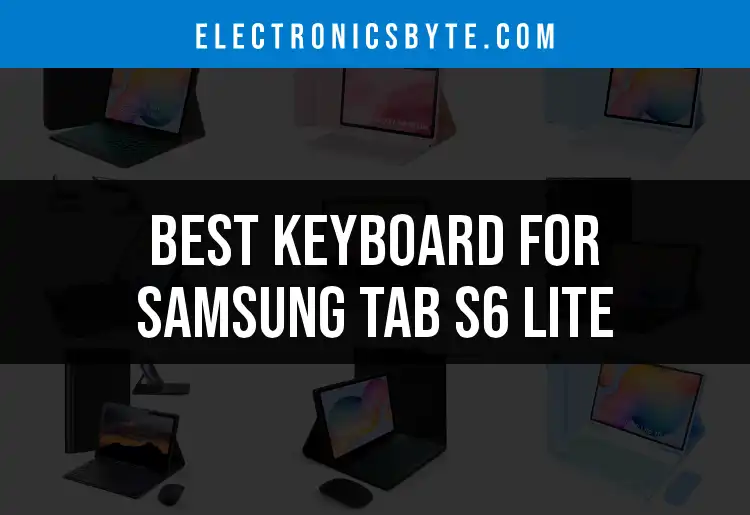 11 Best Keyboards for Samsung Tab S6 Lite: Top Picks Revealed