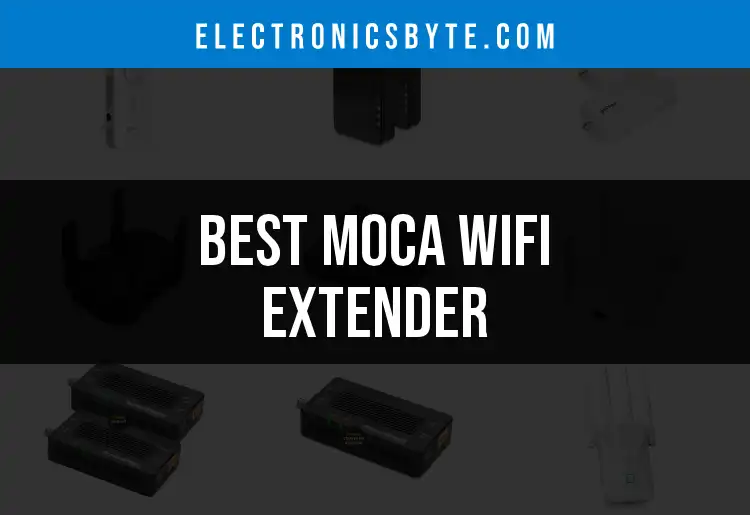 17 Top MOCA WiFi Extenders to Enhance Your Connection
