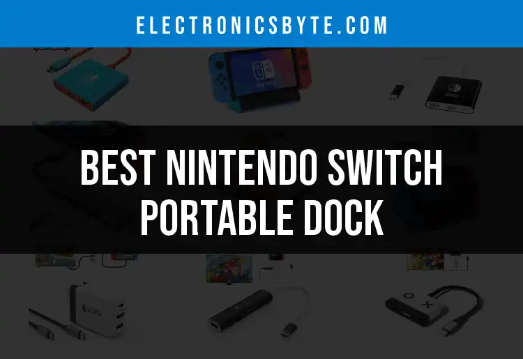 14 Best Nintendo Switch Portable Docks for Gaming On-the-Go