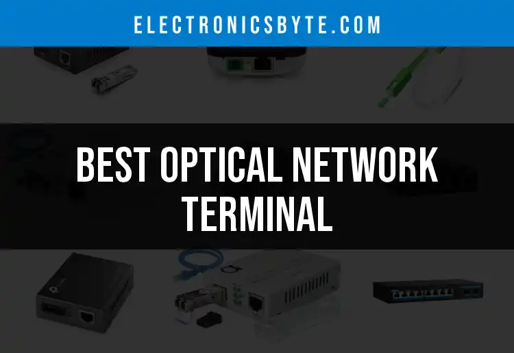 11 Essential Optical Network Terminals for Fast Connectivity