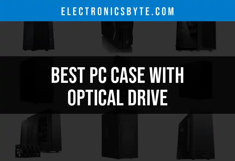 The 13 Best PC Cases With Optical Drive for Every Gamer
