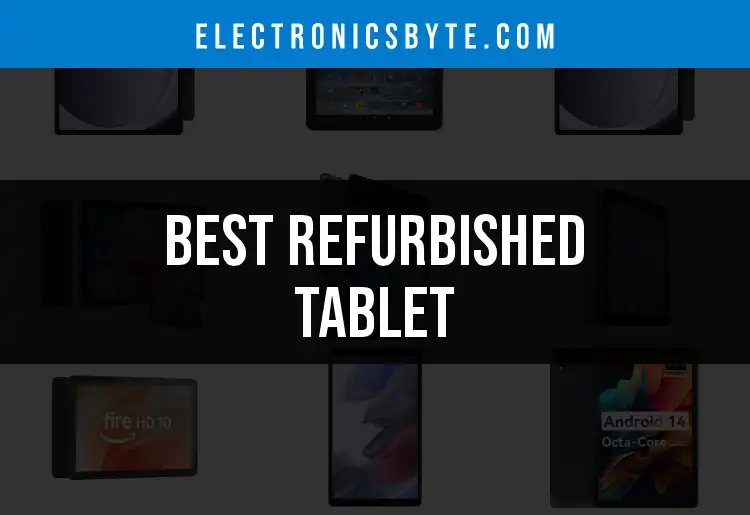 17 Best Refurbished Tablets for Smart Shoppers