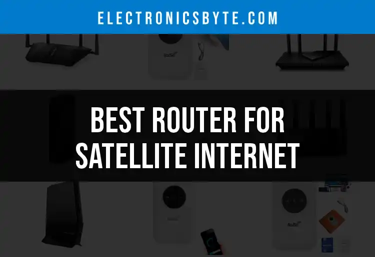 15 Best Routers for Satellite Internet to Elevate Your Connection