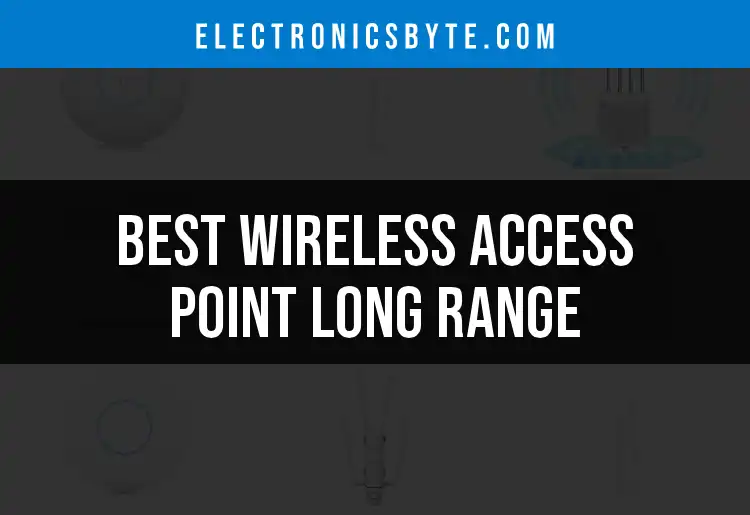 The 13 Best Long Range Wireless Access Points to Consider